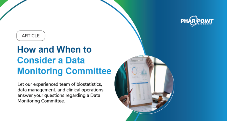 How and When to Consider a Data Monitoring Committee | PharPoint Research
