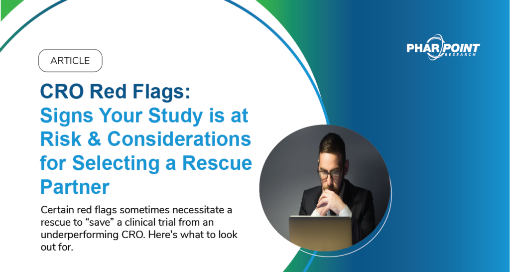 Signs a CRO is Putting Your Study At Risk & Study Rescue Considerations