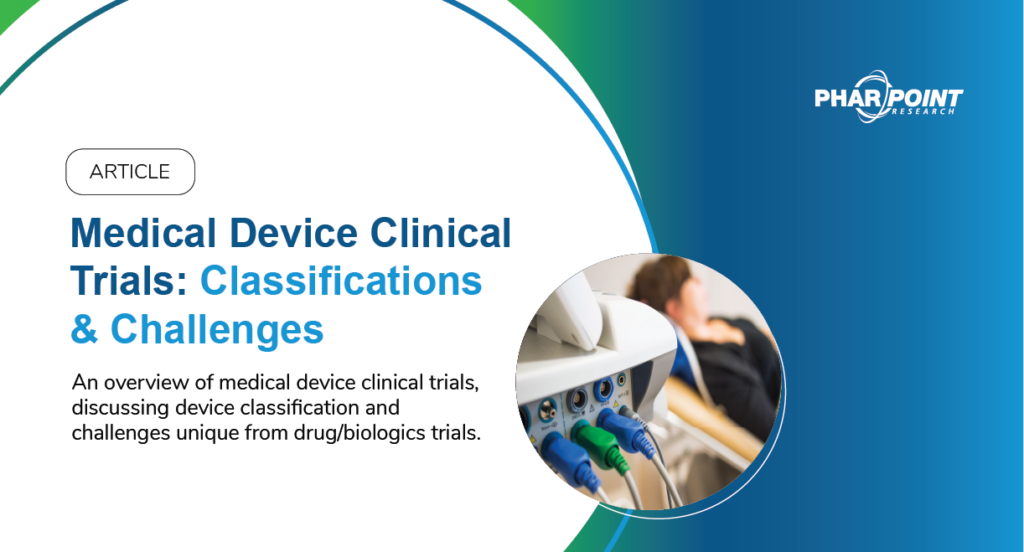 Medical Device Clinical Trials: Classification & Challenges | PharPoint
