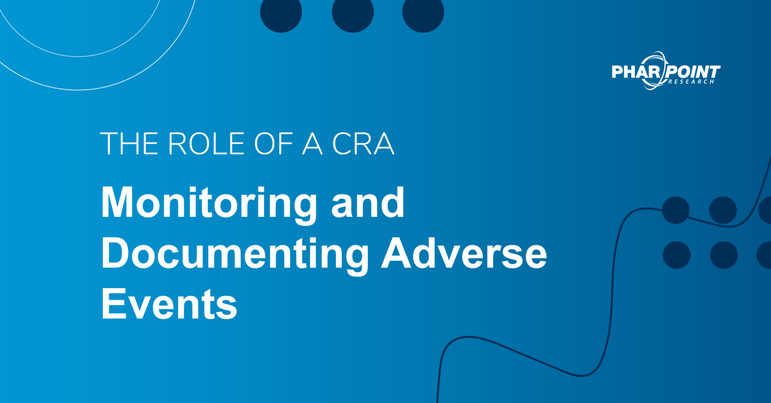 The Role of a CRA: Monitoring & Documenting Adverse Events | PharPoint ...