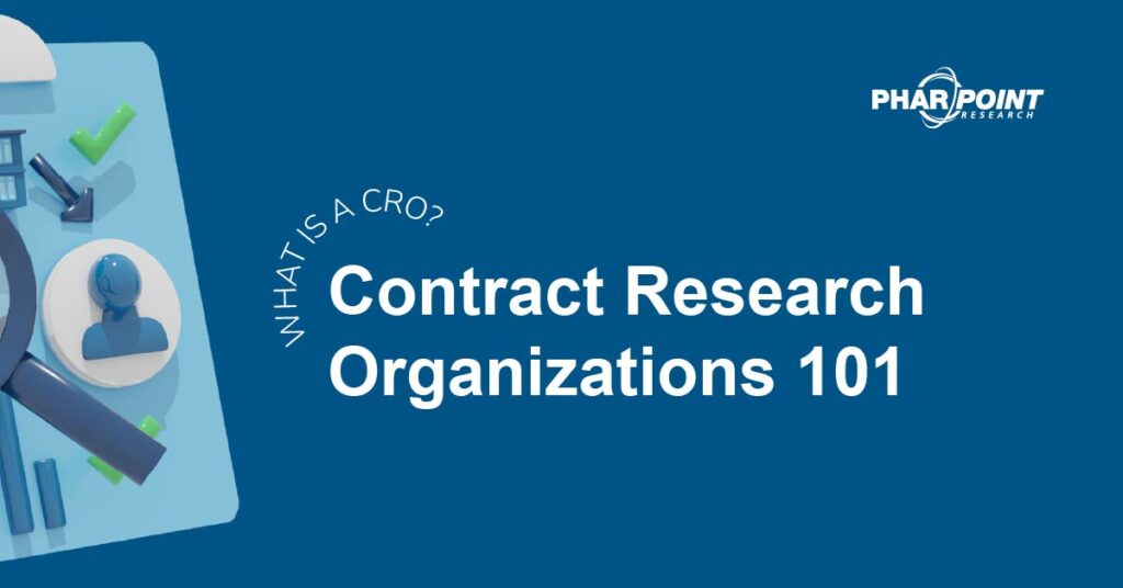 Contract Research Organizations 101: What is a CRO? | PharPoint Research